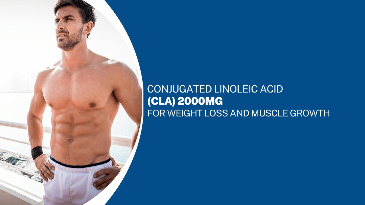 Conjugated Linoleic Acid (CLA) 2000mg for Weight Loss and Muscle Growt ...